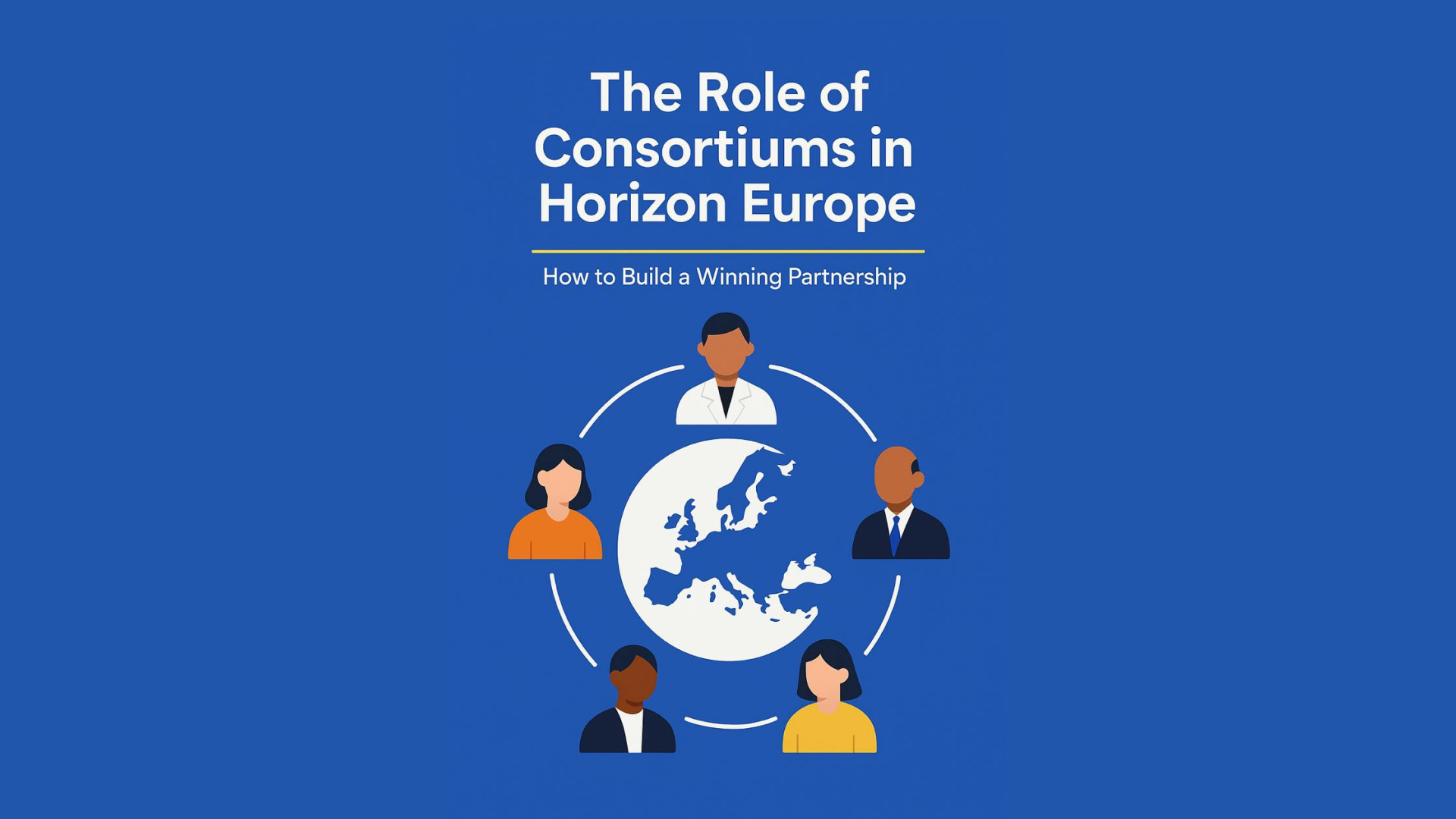 The Role of Consortiums in Horizon Europe: How to Build a Winning Partnership | PitchBob.io